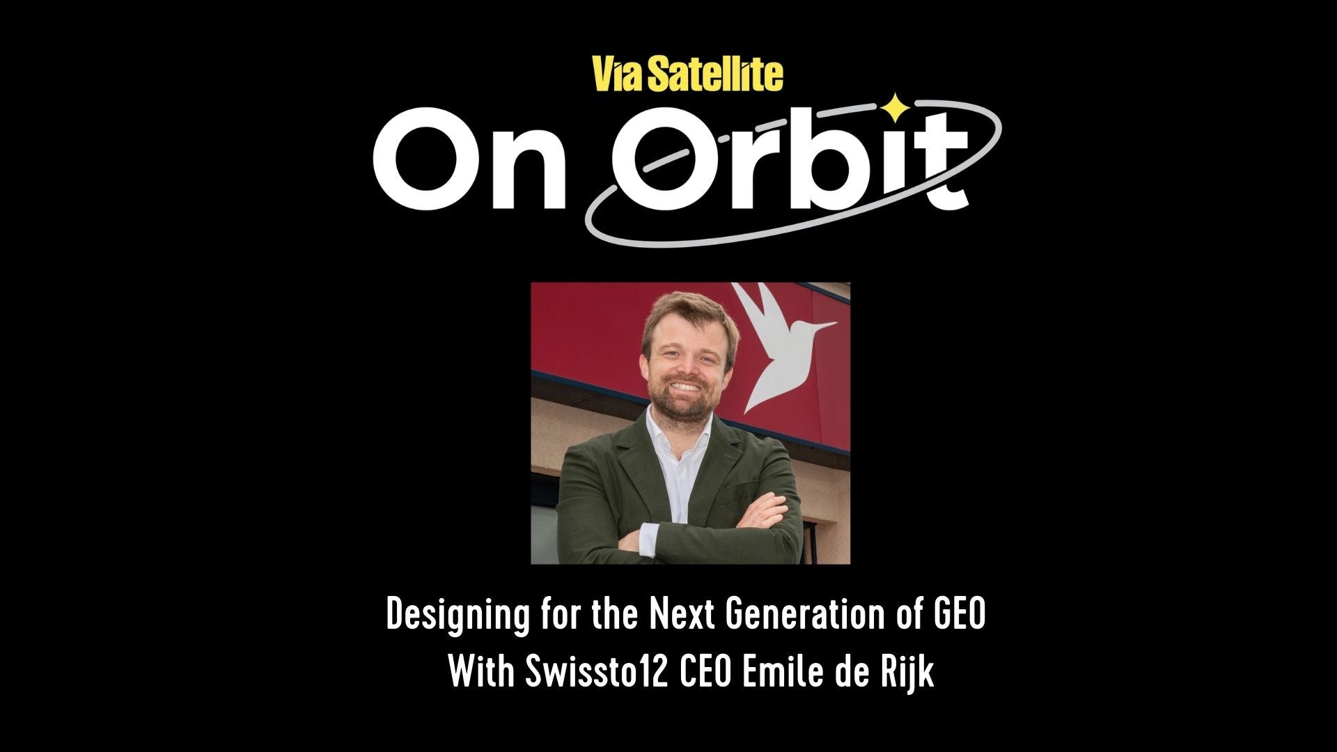 Designing for the Next Generation of GEO With Swissto12 CEO Emile de ...